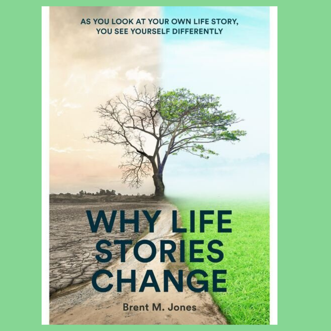 Why Life Stories Change - About the Book — Brent M. Jones - Connected ...