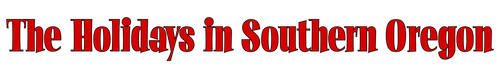 The Holidays in Southern Oregon - Christmas - kid-friendly - family fun