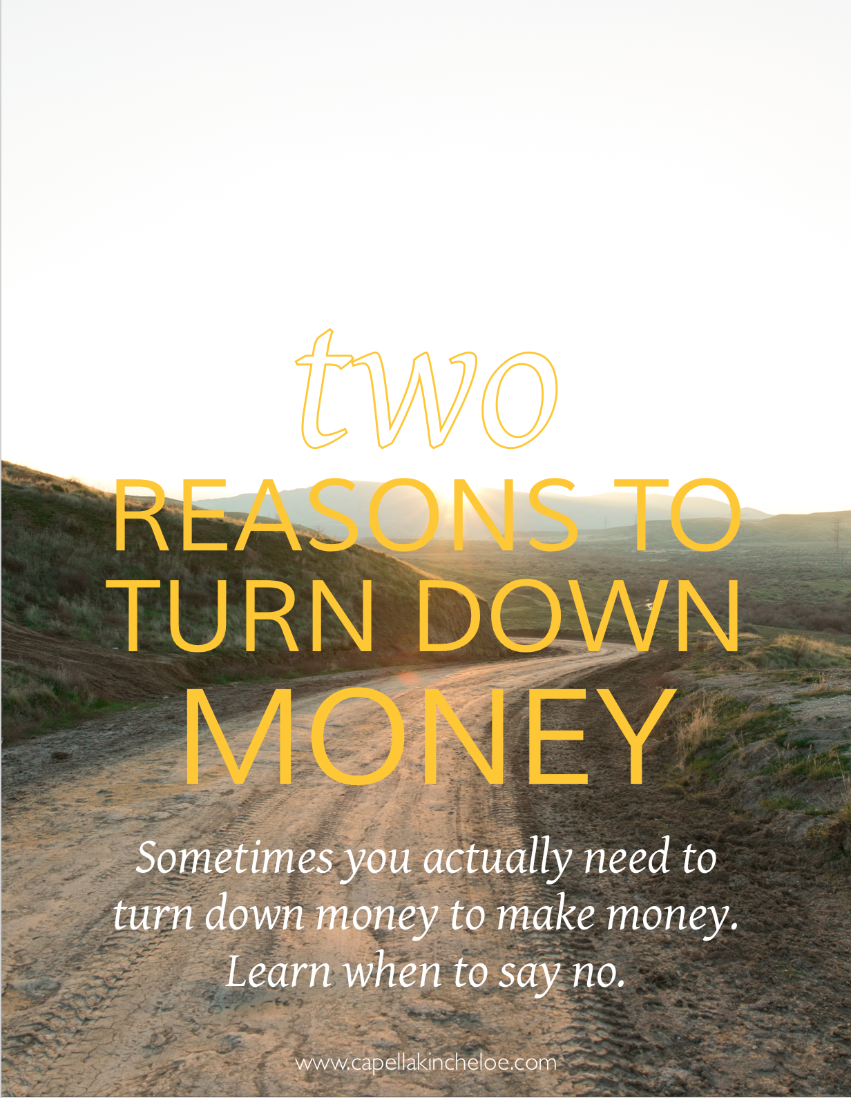 Two Reasons to Turn Down Money — Capella Kincheloe