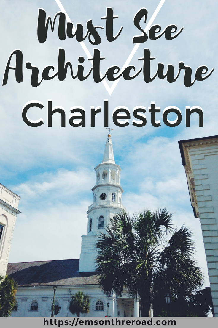 Downtown Charleston Architecture: A Self-Guided Tour with Map — Em's On ...