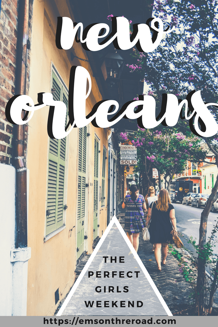 The Ultimate Girls' Trip to New Orleans: Top Activities & Tips — Em's ...