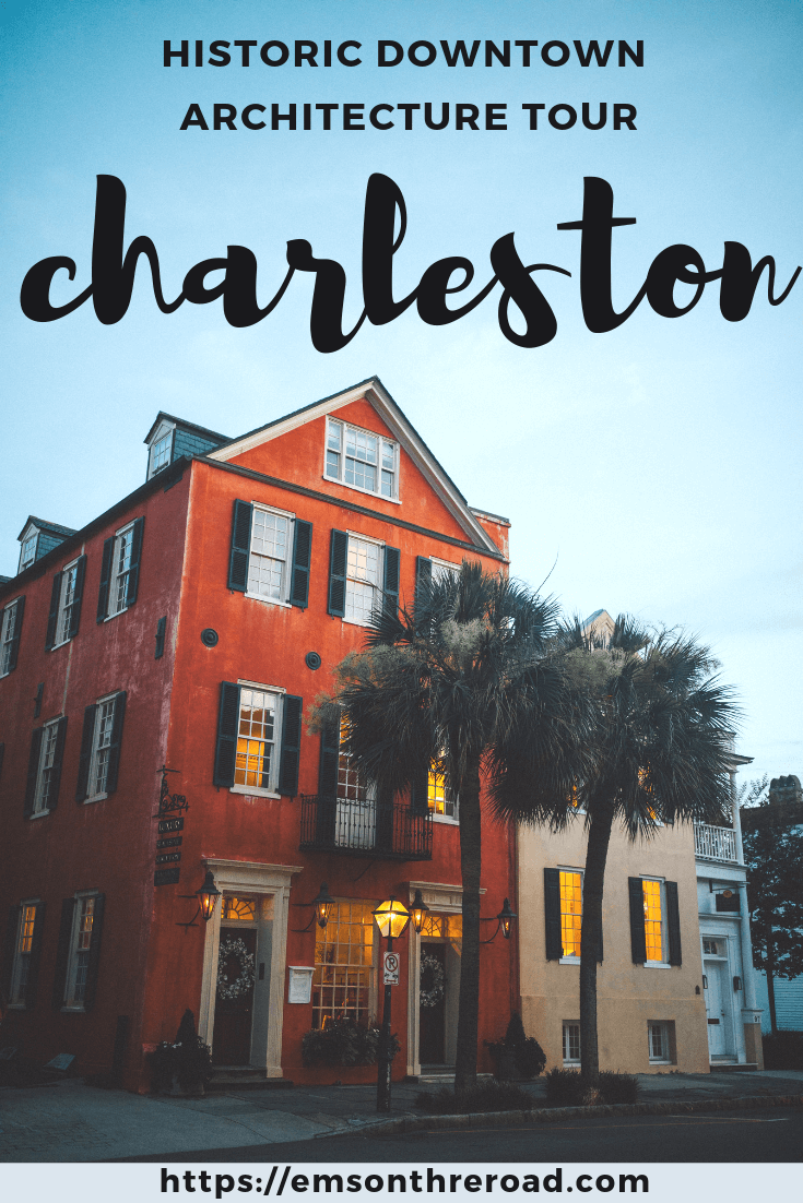 Downtown Charleston Architecture: A Self-Guided Tour with Map — Em's On ...