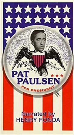 PAT PAULSEN FOR PRESIDENT!