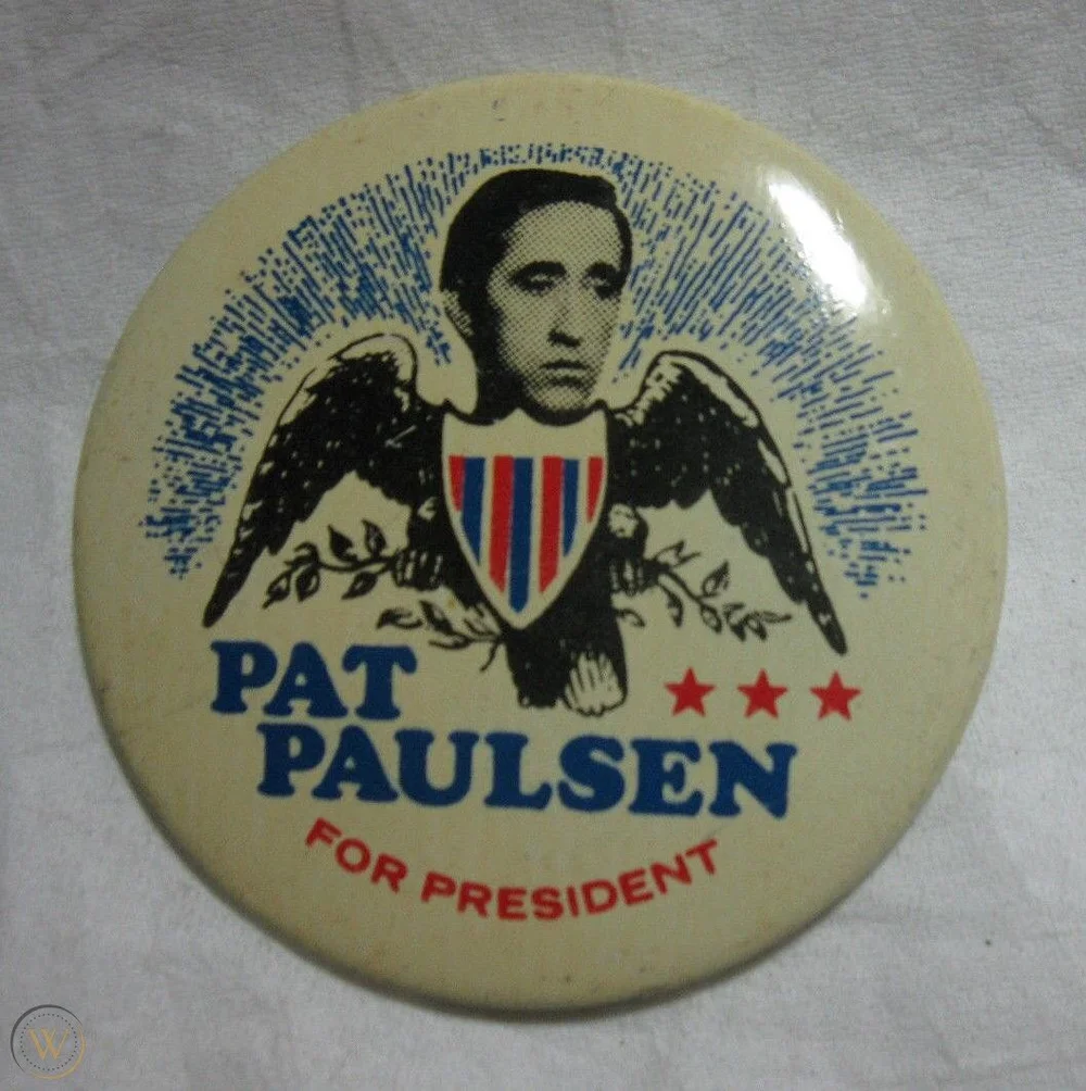 PAT PAULSEN FOR PRESIDENT!