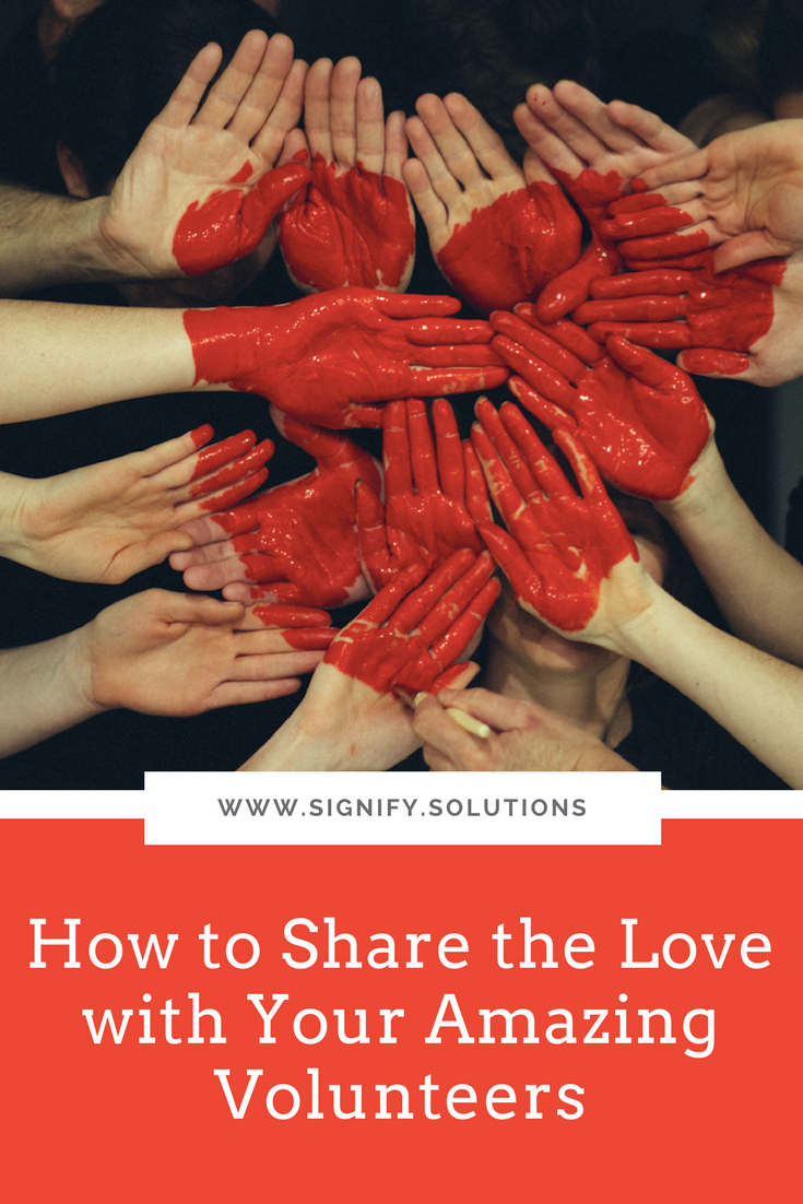How to Share the Love with Your Amazing Volunteers — Signify I ...