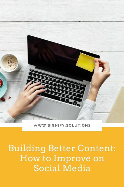Building Better Content: How to Improve on Social Media — Signify I ...