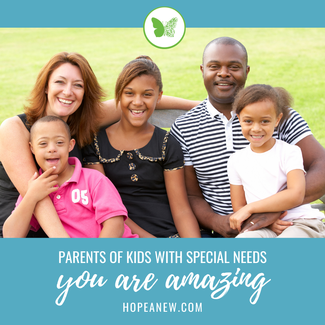 Parents of kids with Special Needs – YOU ARE AMAZING! | Hope Anew