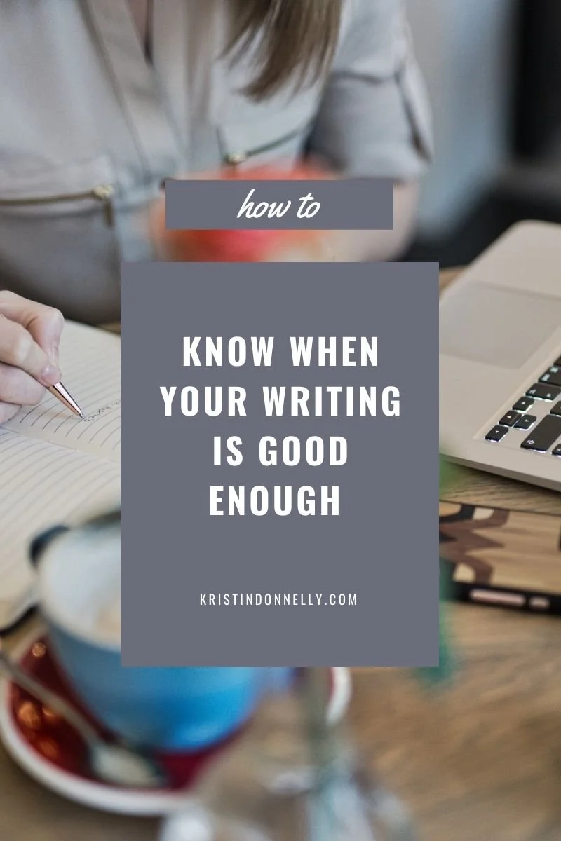 How to Know When Your Writing is Good Enough — Kristin Donnelly