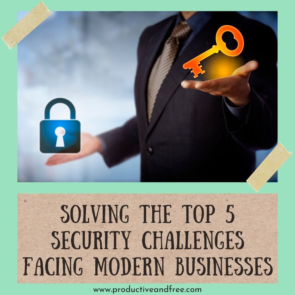 Solving the Top 5 Security Challenges Facing Modern Businesses ...