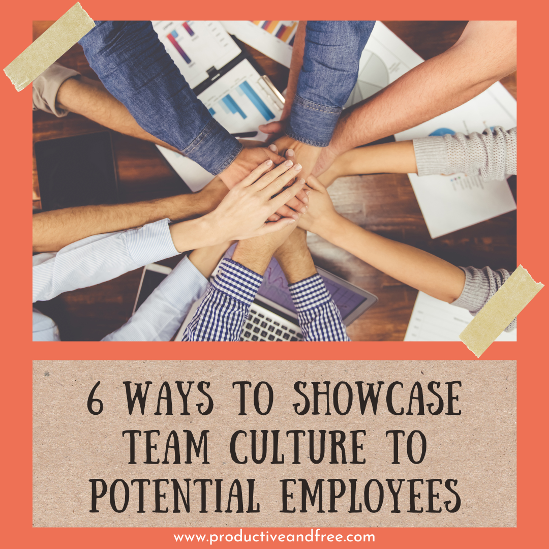 6 Ways to Showcase Team Culture to Potential Employees — Productive and ...