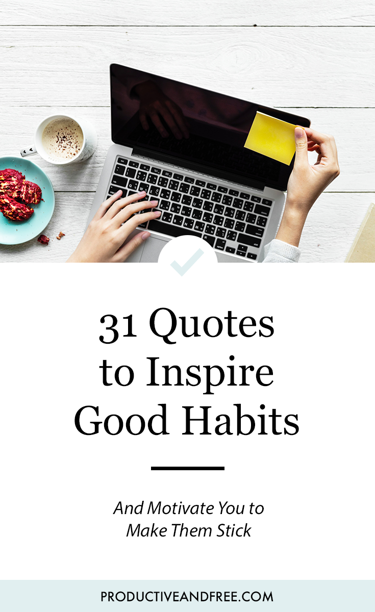 31 Quotes to Inspire Good Habits — Productive and Free