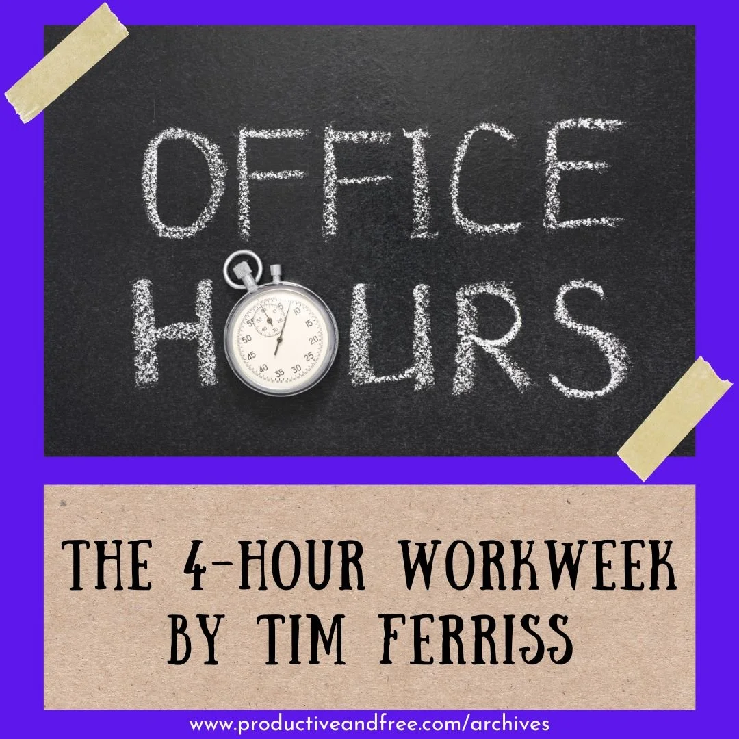3 Takeaways from The 4-Hour Workweek by Tim Ferriss — Productive and Free