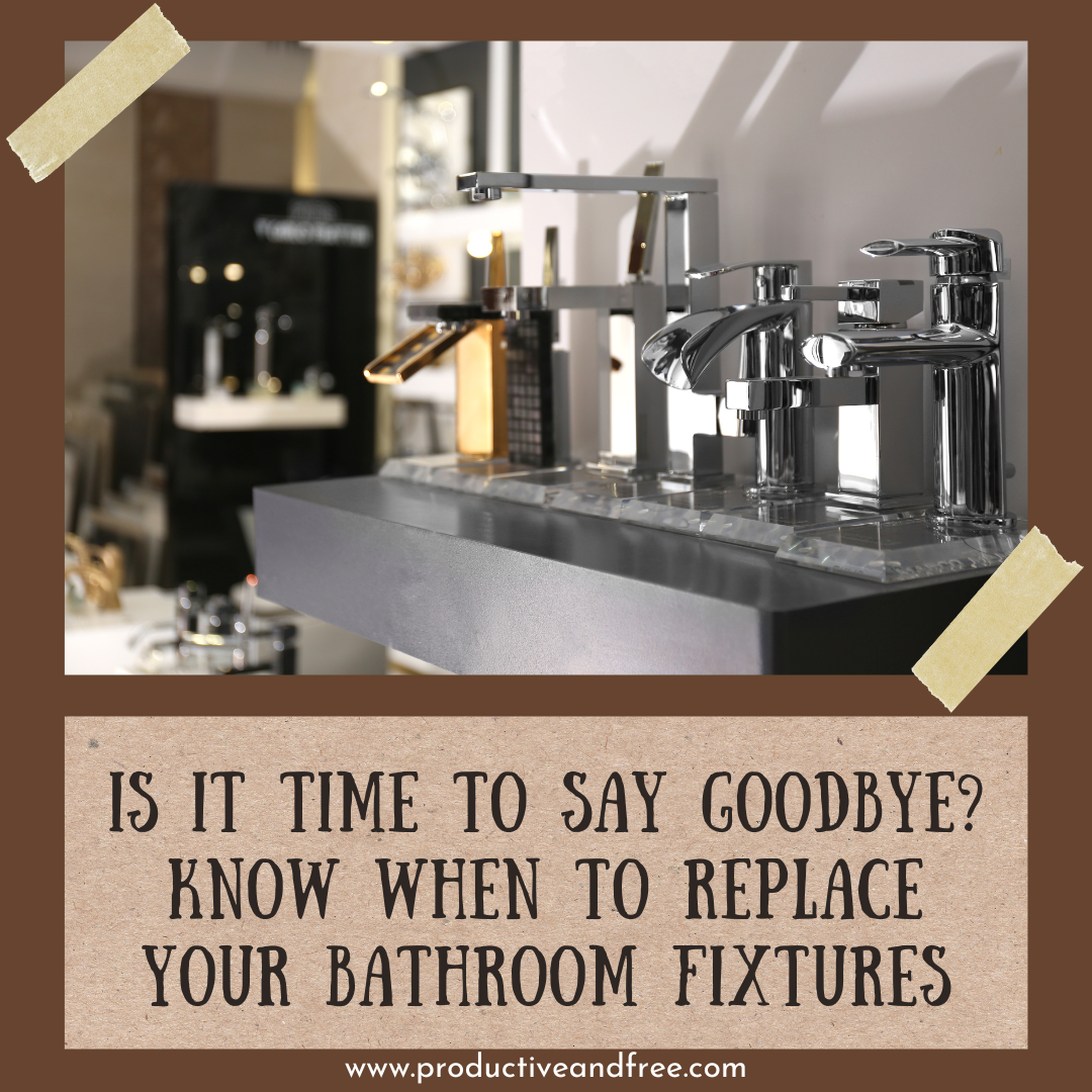 Is It Time to Say Goodbye? Know When to Replace Your Bathroom Fixtures ...