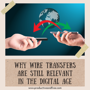 Why Wire Transfers Are Still Relevant in the Digital Age — Productive ...