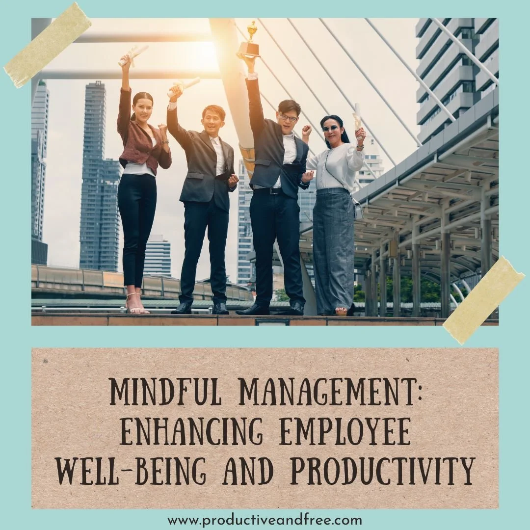 Mindful Management: Enhancing Employee Well-Being and Productivity ...