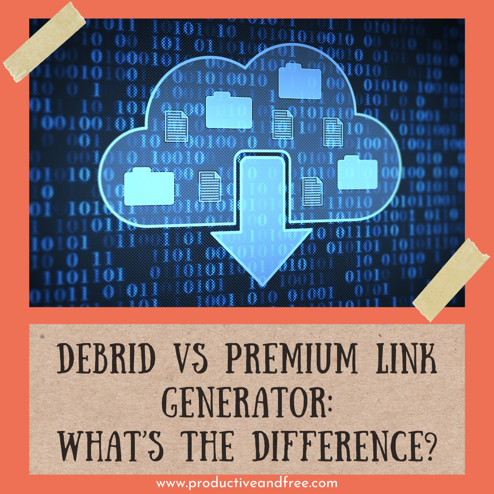 Debrid vs Premium Link Generator: What’s the Difference? — Productive ...
