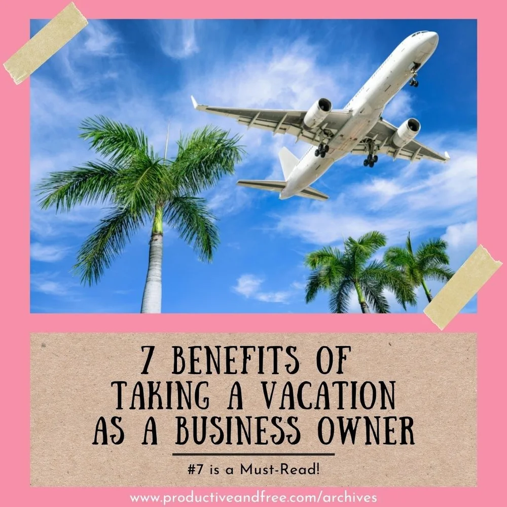 7 Benefits of Taking a Vacation as a Business Owner — Productive and Free