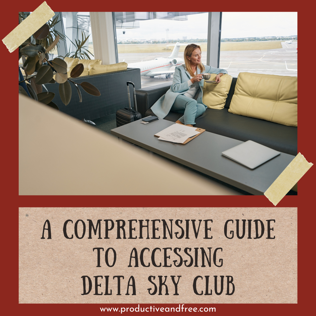 A Comprehensive Guide to Accessing Delta Sky Club — Productive and Free