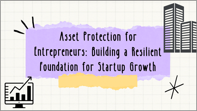 Asset Protection for Entrepreneurs: Building a Resilient Foundation for ...