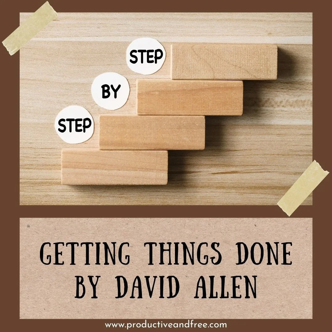 3 Takeaways from Getting Things Done by David Allen — Productive and Free