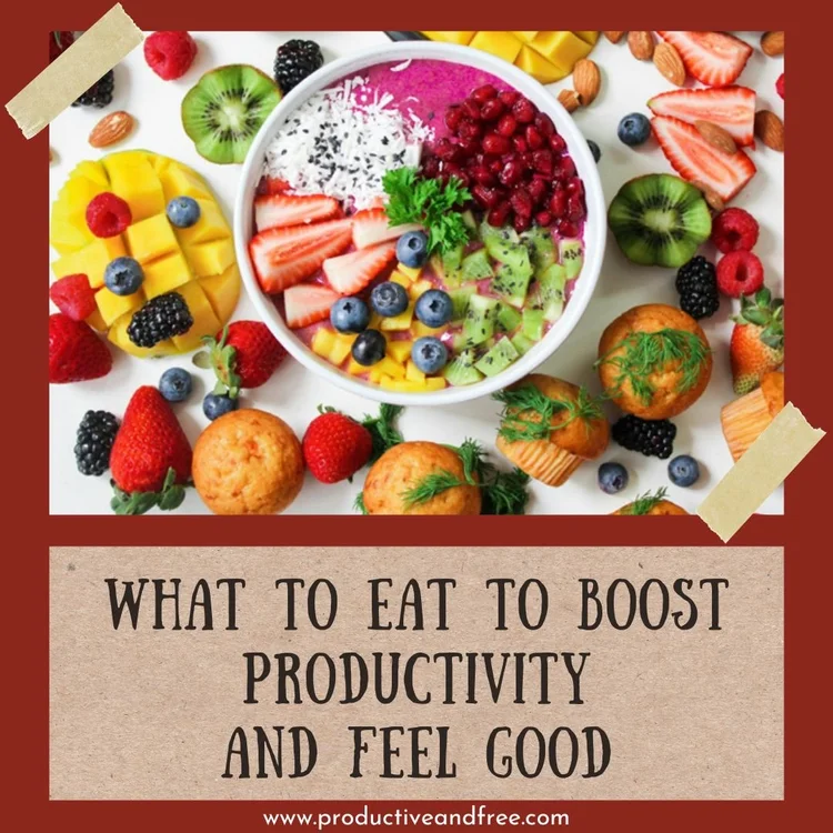 What to Eat to Boost Productivity and Feel Good — Productive and Free