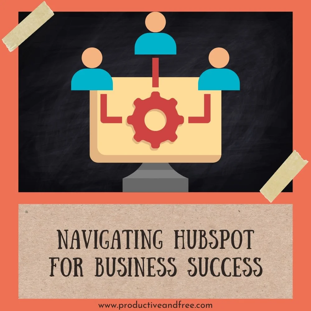 Navigating HubSpot for Business Success — Productive and Free
