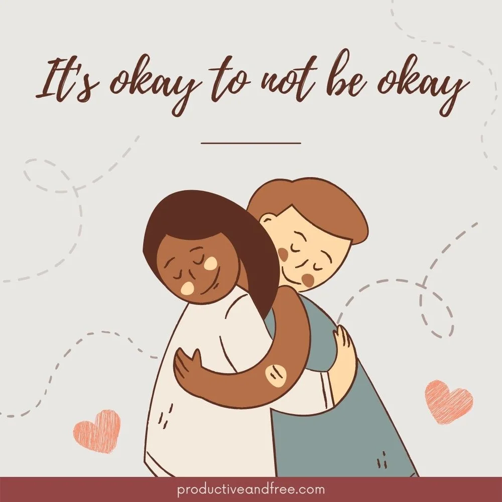 Mental Health: It's Okay To Not Be Okay — Productive and Free