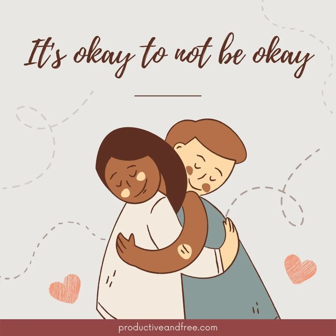Mental Health: It's Okay To Not Be Okay — Productive and Free