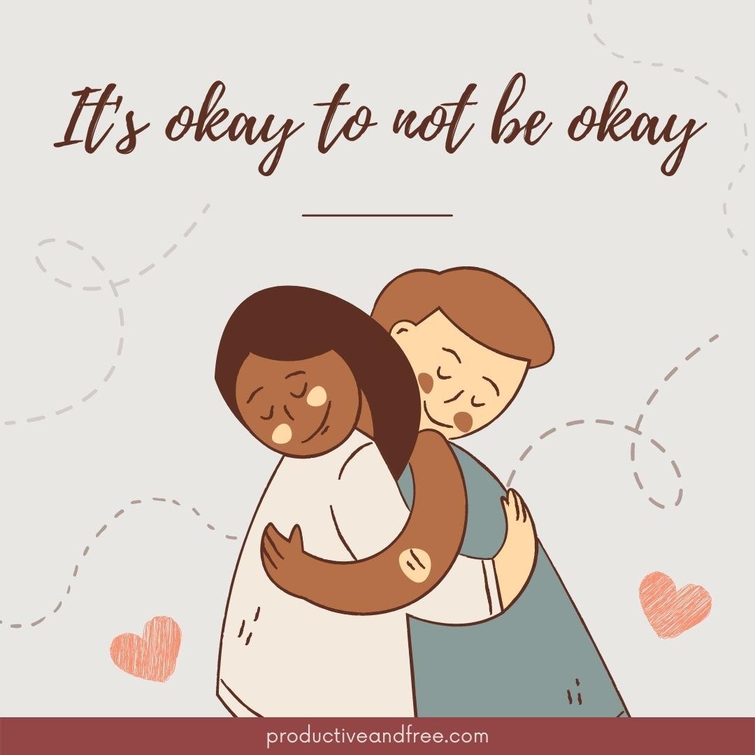 Mental Health: It's Okay To Not Be Okay — Productive and Free