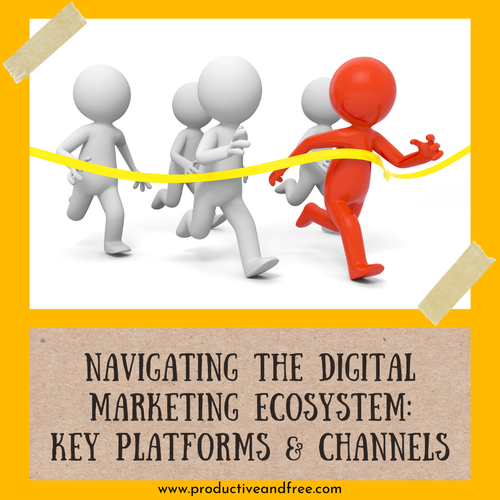 Navigating the Digital Marketing Ecosystem: Key Platforms and Channels ...