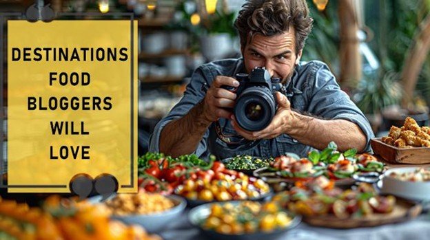List of Top Best Food Bloggers Destinations That Everyone Will Love in ...