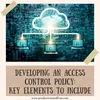 Developing an Access Control Policy: Key Elements to Include ...