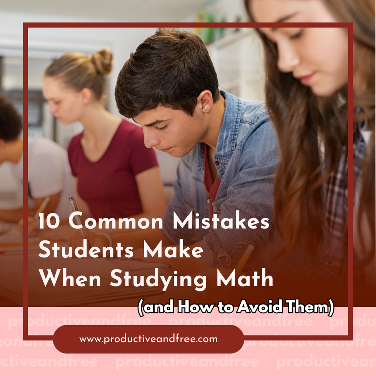 10 Common Mistakes Students Make When Studying Math (and How to Avoid ...