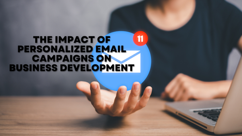 The Impact of Personalized Email Campaigns on Business Development ...