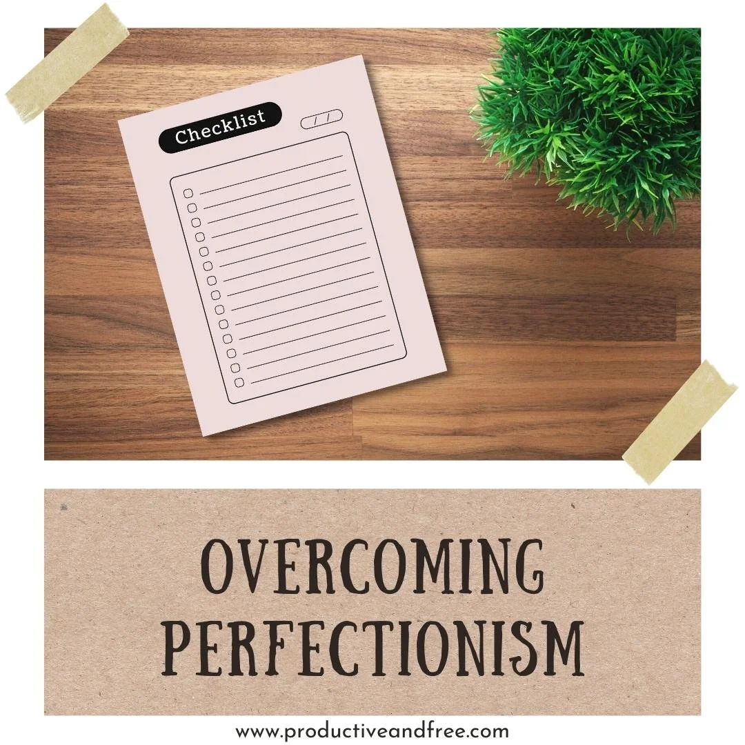 How to Overcome Perfectionism — Productive and Free