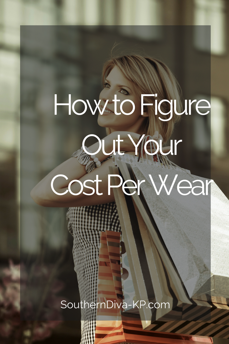 How to Figure Out Your Cost Per Wear — SouthernDivaKP