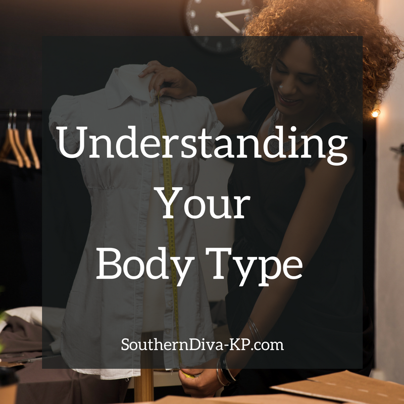Understanding Your Body Type — SouthernDivaKP