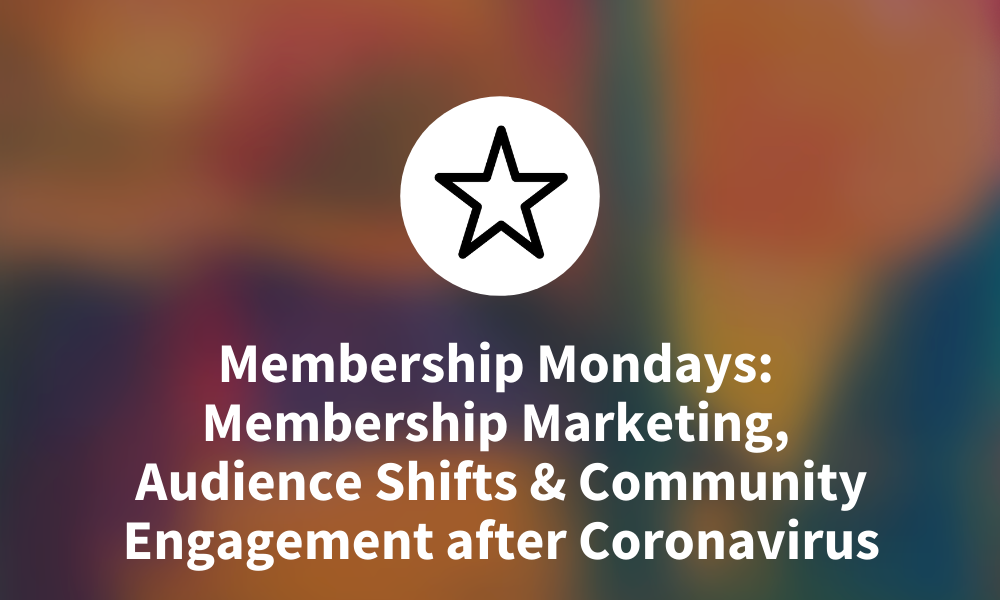 Webinar Highlights: Membership Marketing & Audience Engagement | Cuseum