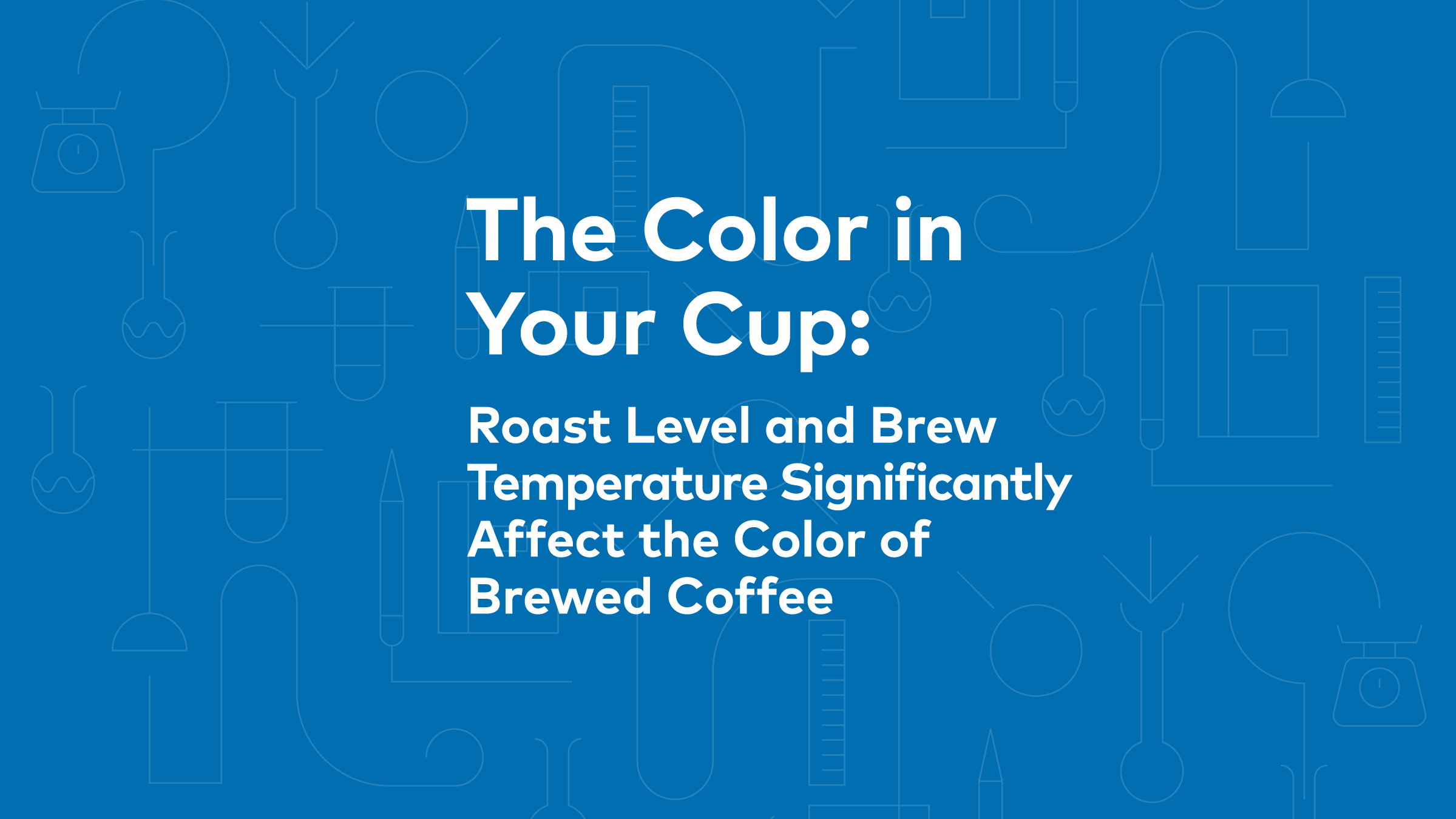 The Color in Your Cup: Roast Level and Brew Temperature Significantly ...