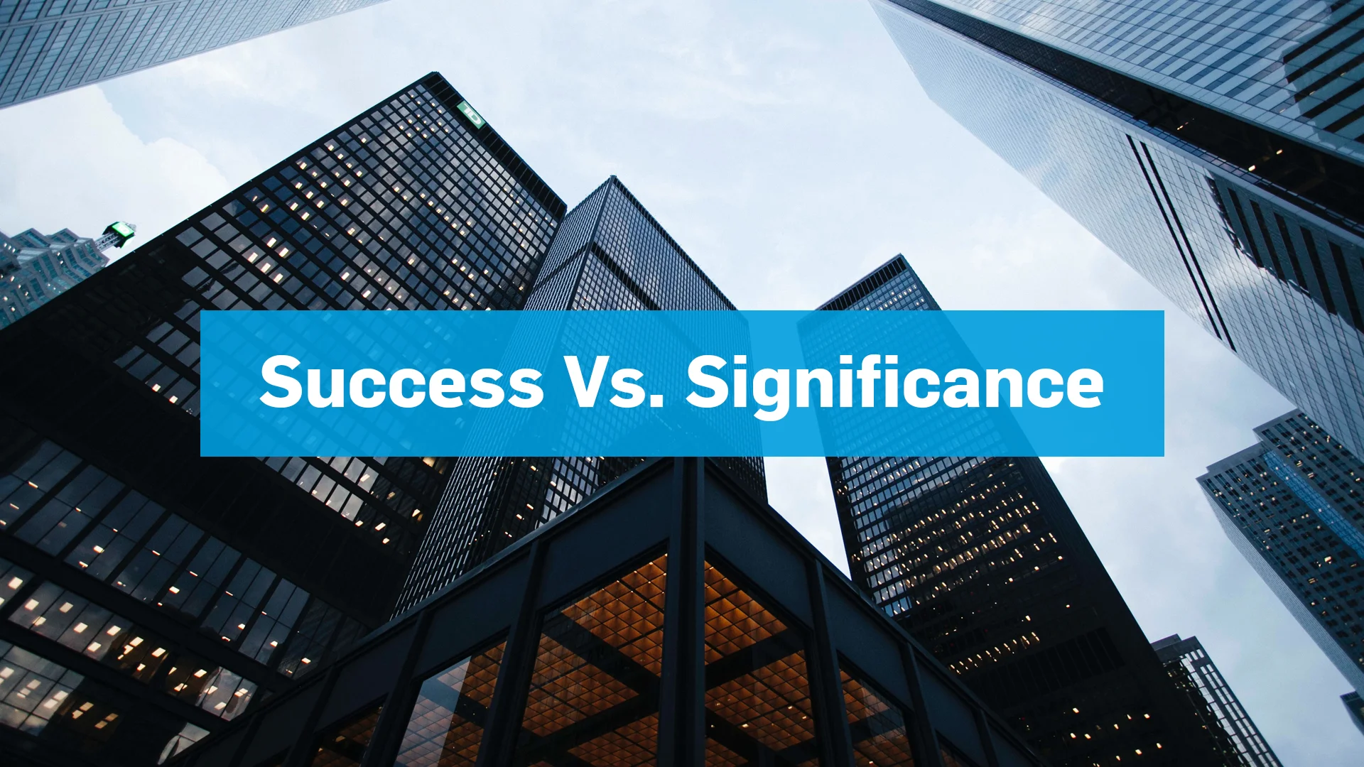 Success vs. Significance