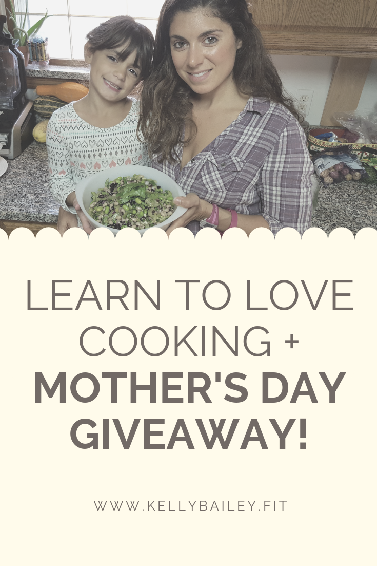 Learning To Love Cooking + Mother's Day Giveaway! — Kelly Bailey Wellness