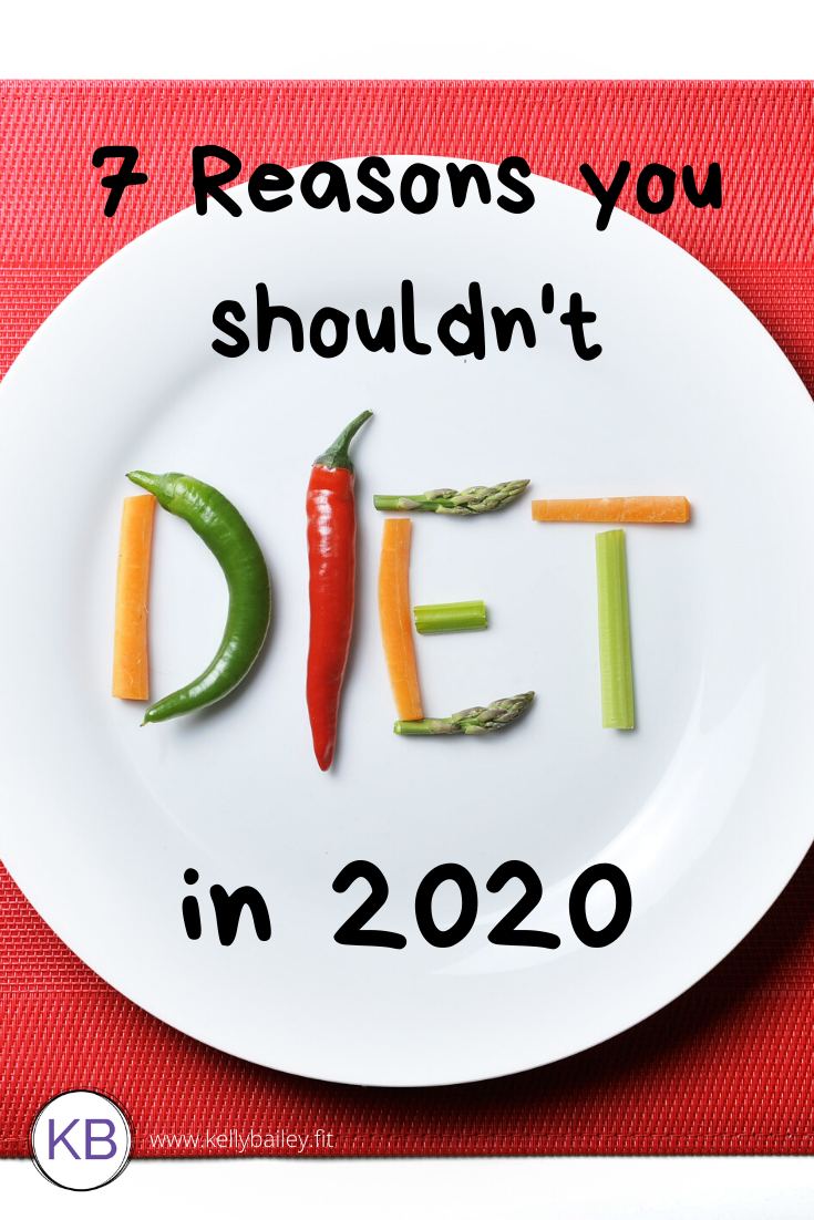 7 Reasons You Shouldn't Diet in 2020 — Kelly Bailey Wellness