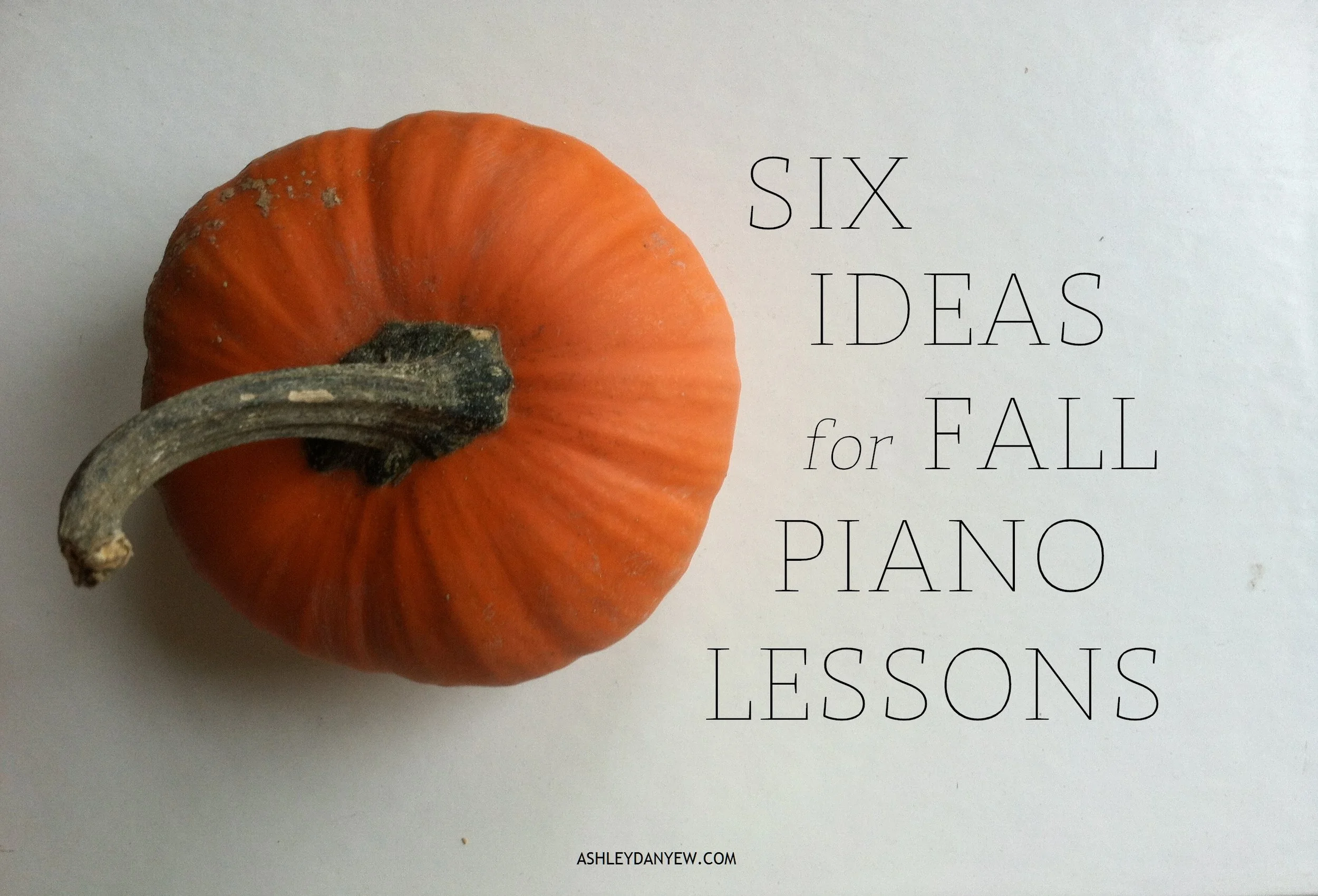 Six Ideas for Fall Piano Lessons | Ashley Danyew