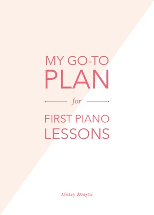 My Go-To Plan for First Piano Lessons | Ashley Danyew
