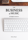 The Business of Music: 18 Helpful Resources | Ashley Danyew