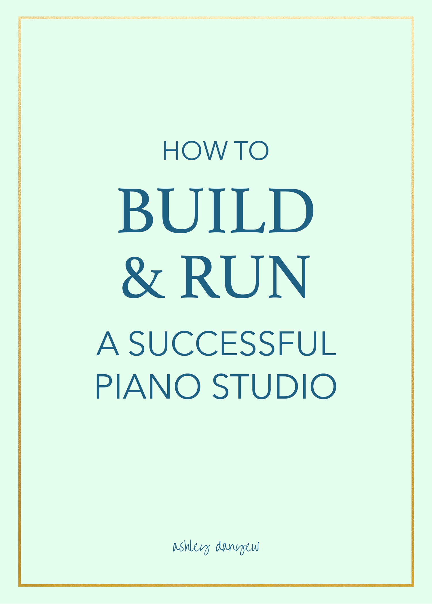 How to Build and Run a Successful Piano Studio | Ashley Danyew