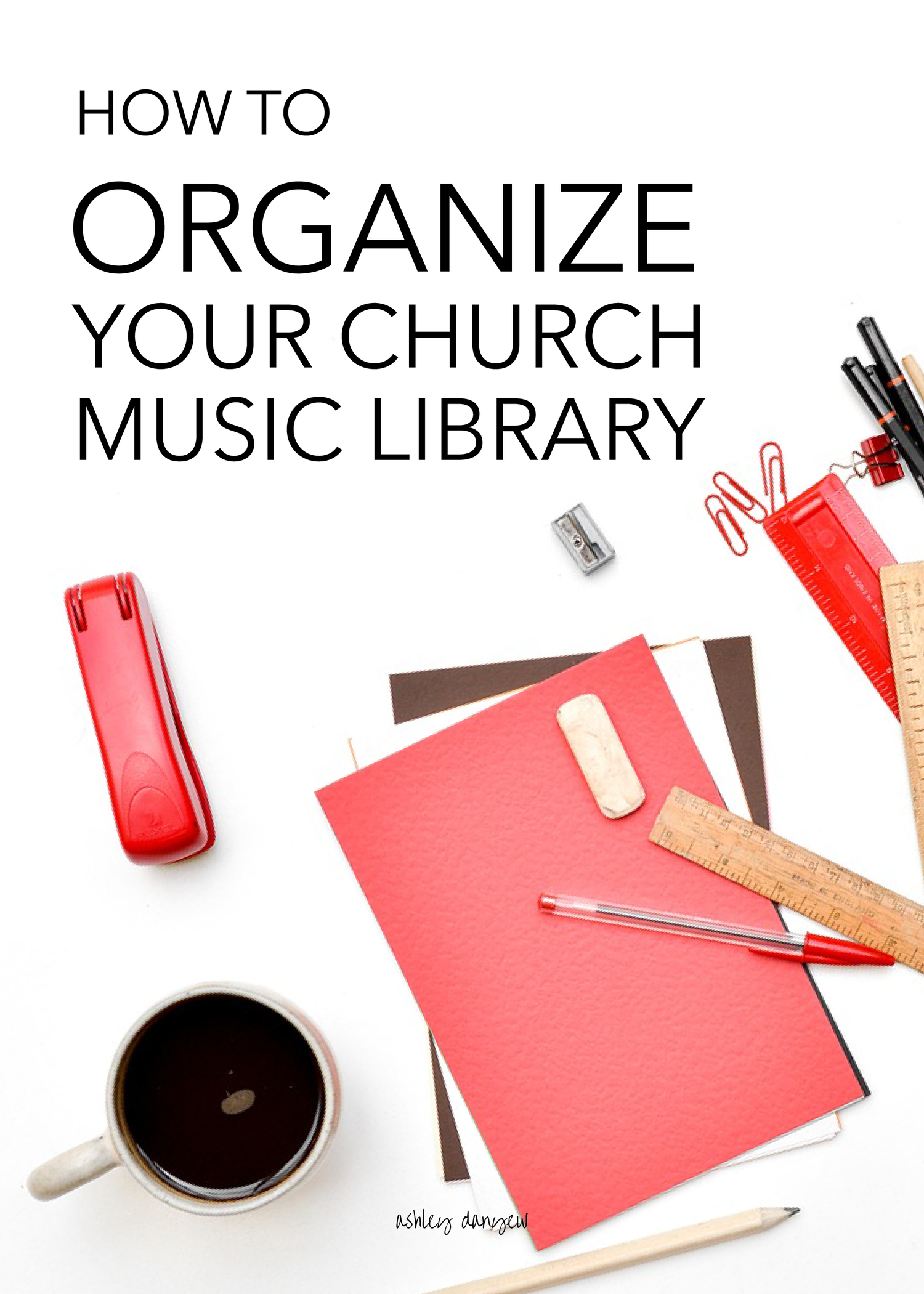How to Organize Your Church Music Library | Ashley Danyew