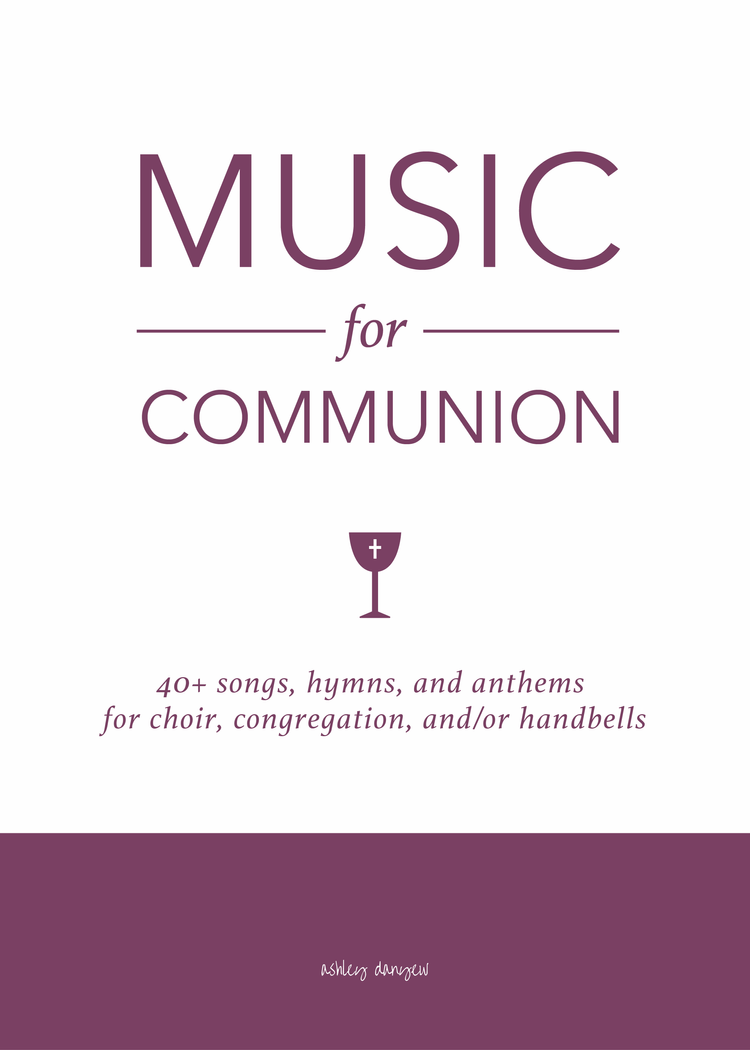Music for Communion: 40+ Songs, Hymns, and Anthems | Ashley Danyew