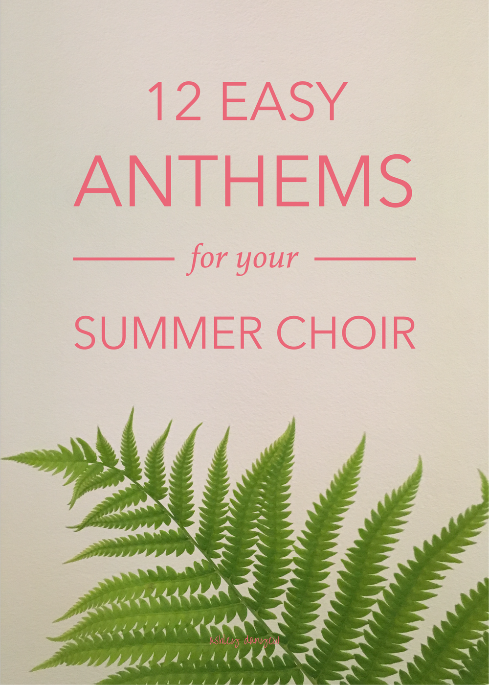 12 Easy Anthems for Your Summer Choir | Ashley Danyew
