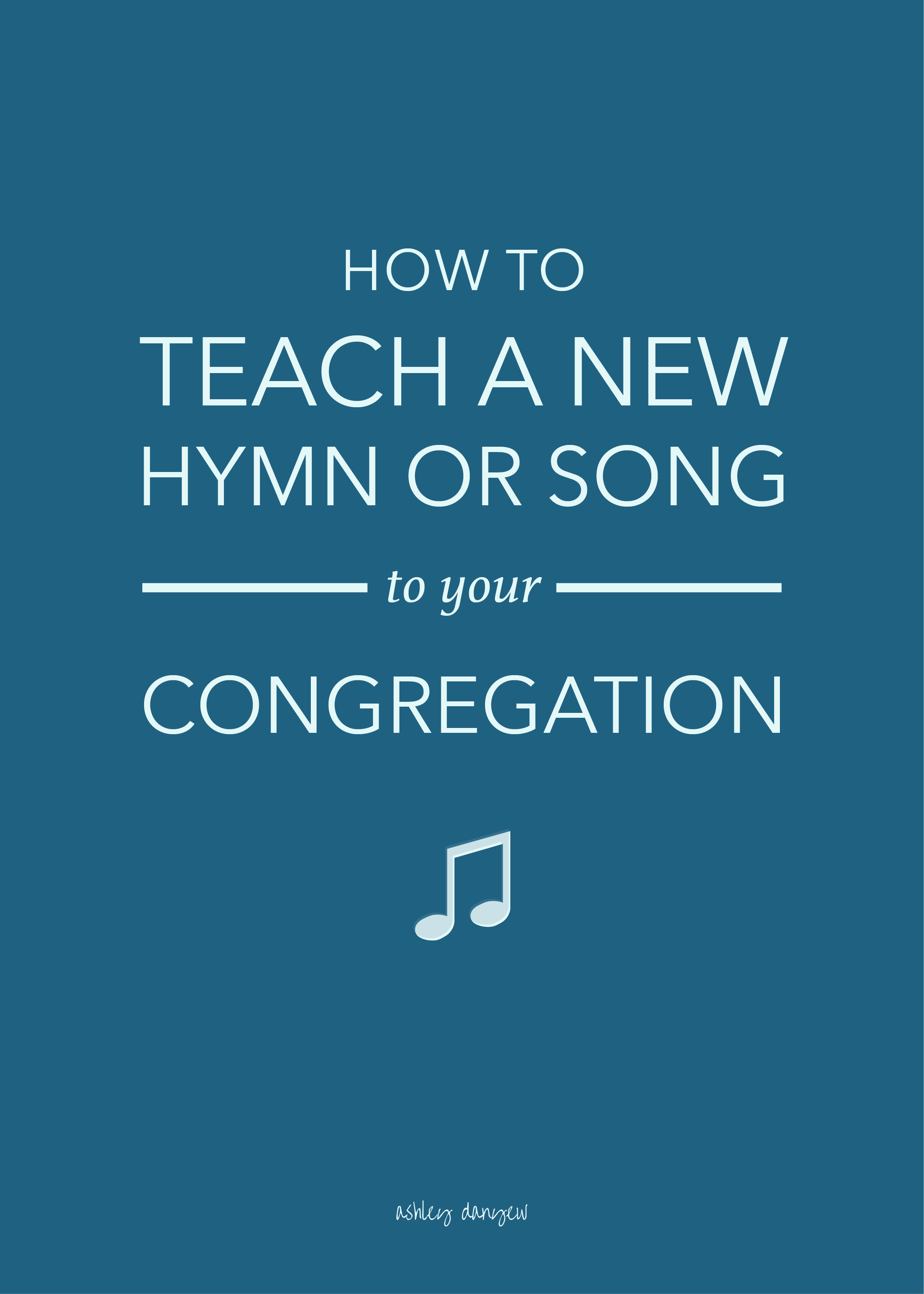 How To Teach A New Hymn Or Song To Your Congregation Ashley Danyew how-to-teach-a-new-hymn-or-song-to-your-congregation-ashley-danyew